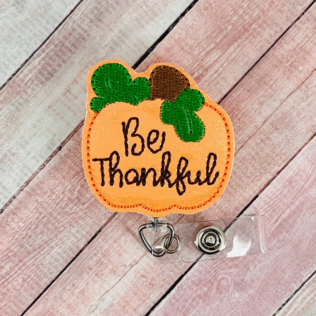 Be Thankful Badge Reel, Nurse Badge Holder, Thanksgiving Badge Clip ...