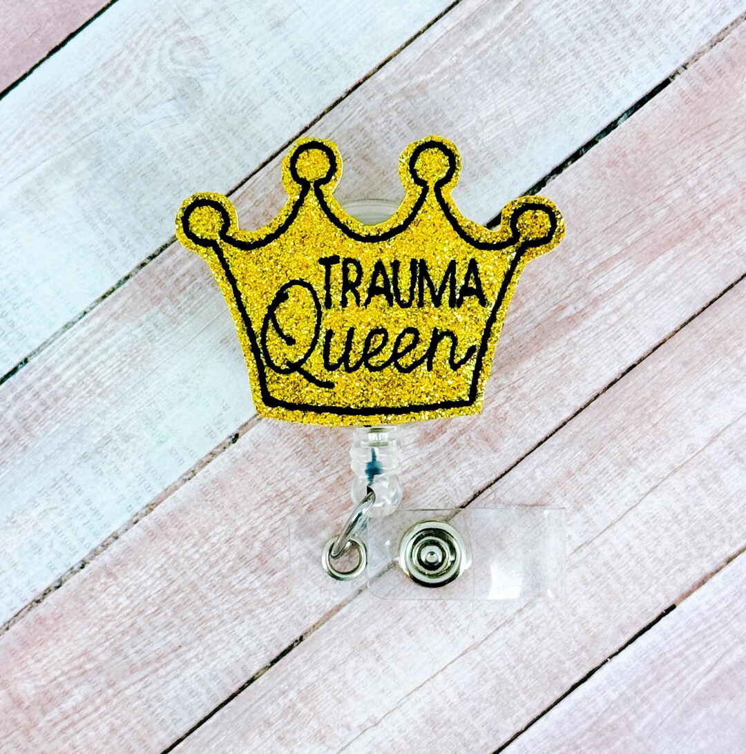 Trauma Queen Badge Reel, Trauma Nurse ID Badge Holder, Hospital Badge ...