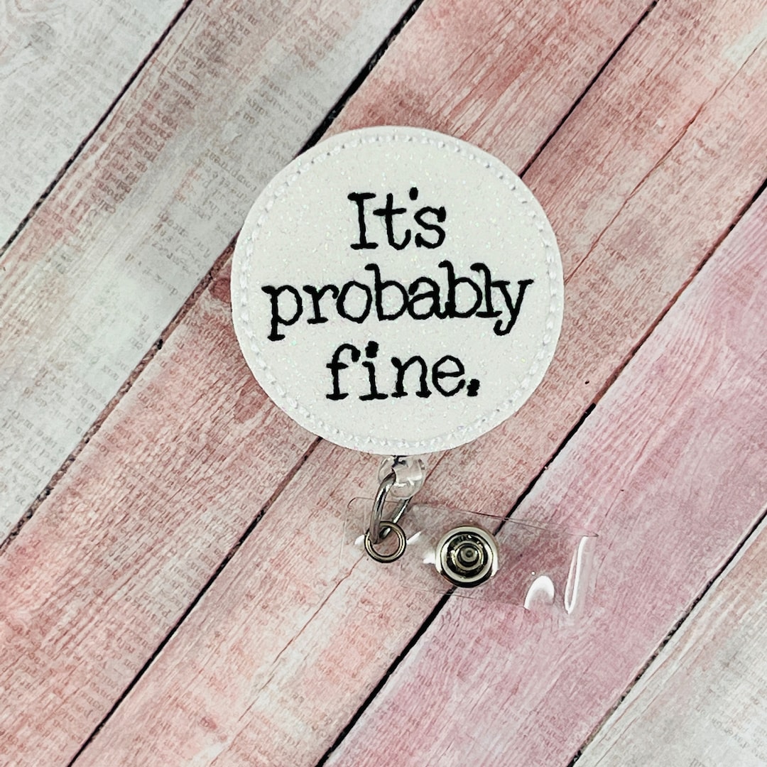 It's Probably Fine ID Holder, Nurse Badge Reel, Teacher Lanyard, MRI ...
