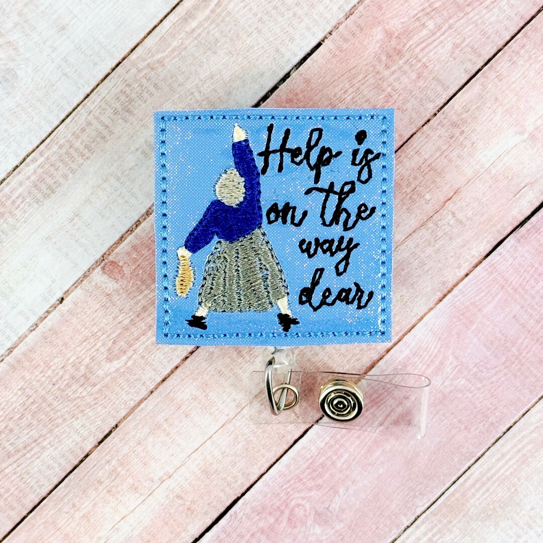 Help is on the Way Dear Badge Reel, Funny Badge Holder, Nurse ID Badge ...