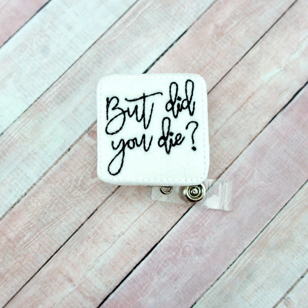 But Did You Die Badge Reel - Nurse Badge Reel - Badge Reel - Funny ...