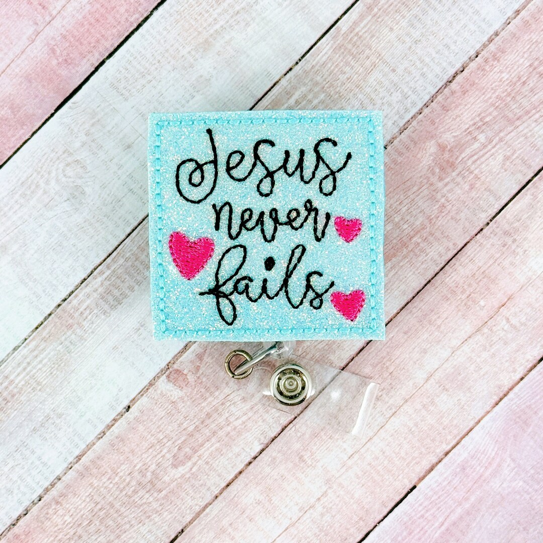 Jesus Never Fails Badge Reel, Jesus Badge Holder, Nurse ID Badge ...