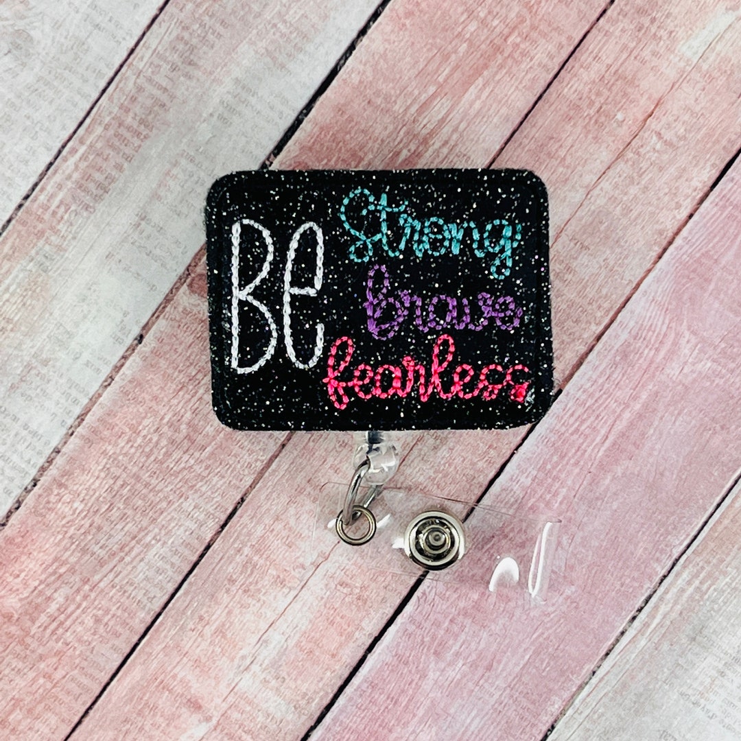 Be Strong Brave Fearless ID Holder, Nurse Badge Reel, Teacher Lanyard ...