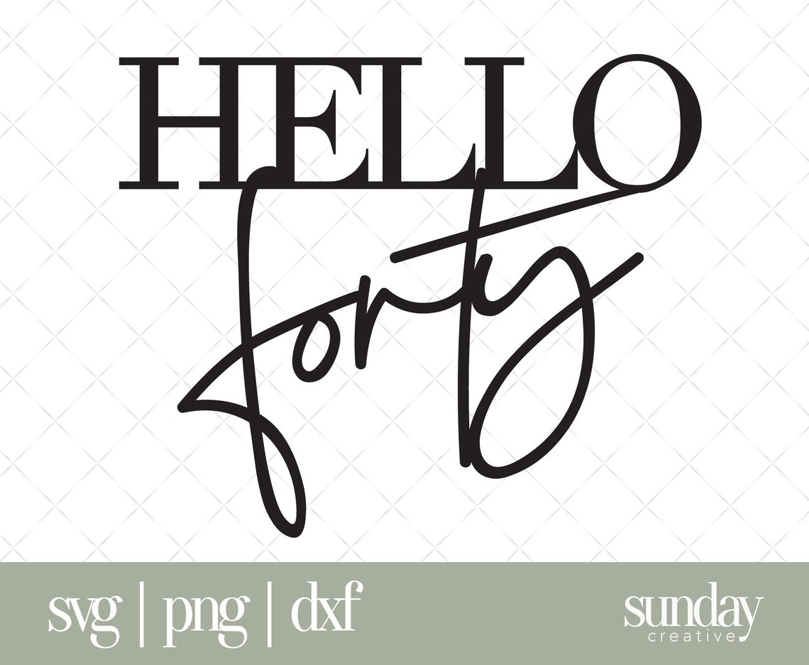 Cake Topper Svg, Hello 40, Cake Topper Svg, Birthday Cake Topper Svg ...