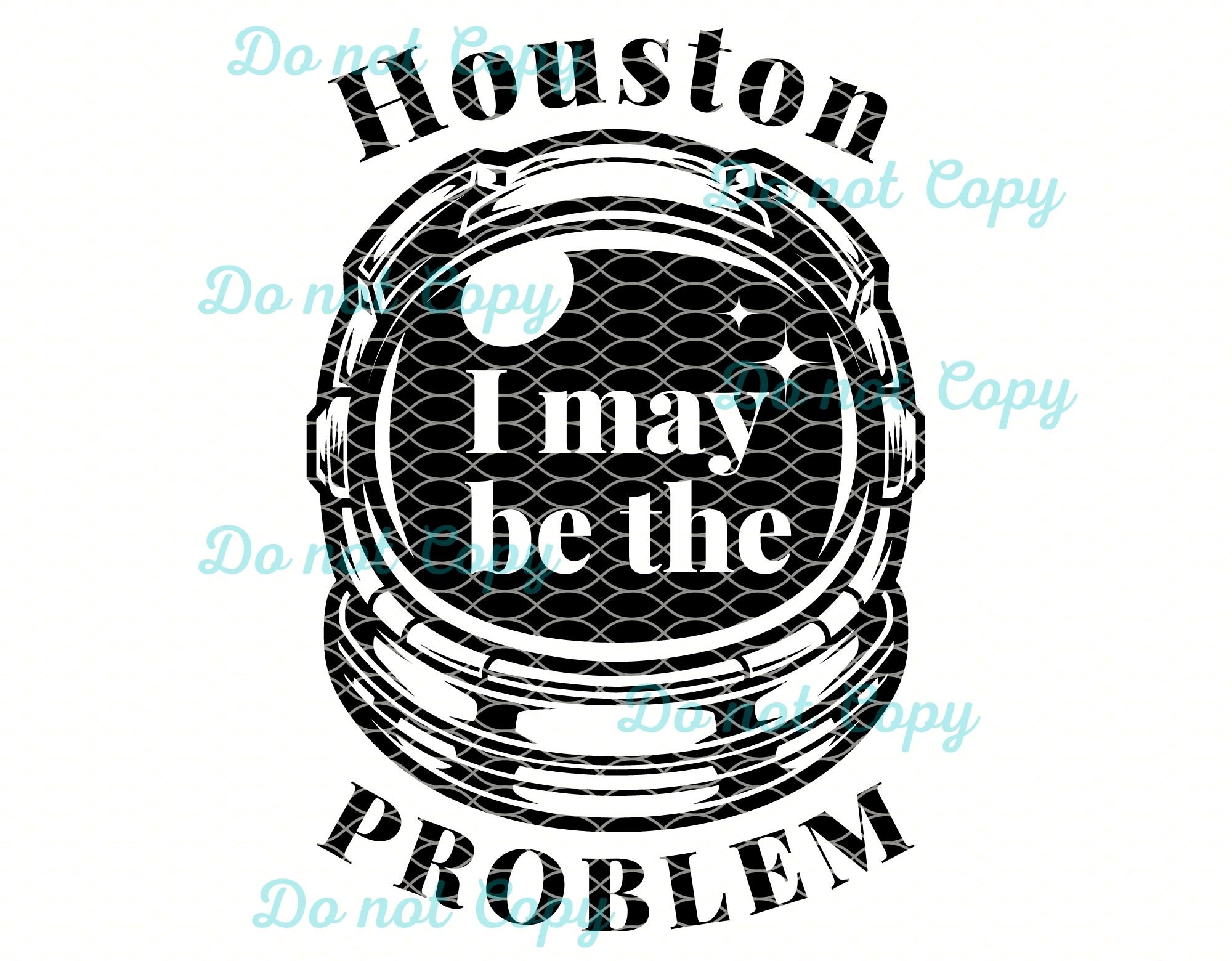 I'm the Problem SVG & PNG, Houston I May Be the Problem Svg, It's Me ...
