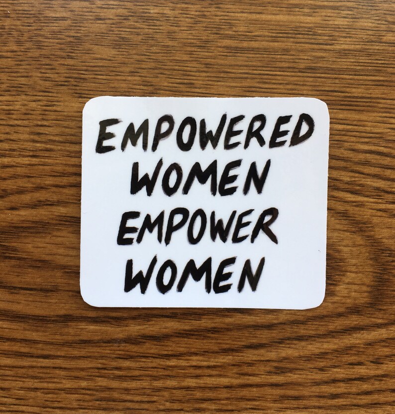 Empowered Women Empower Women Vinyl Sticker Laptop Sticker Etsy