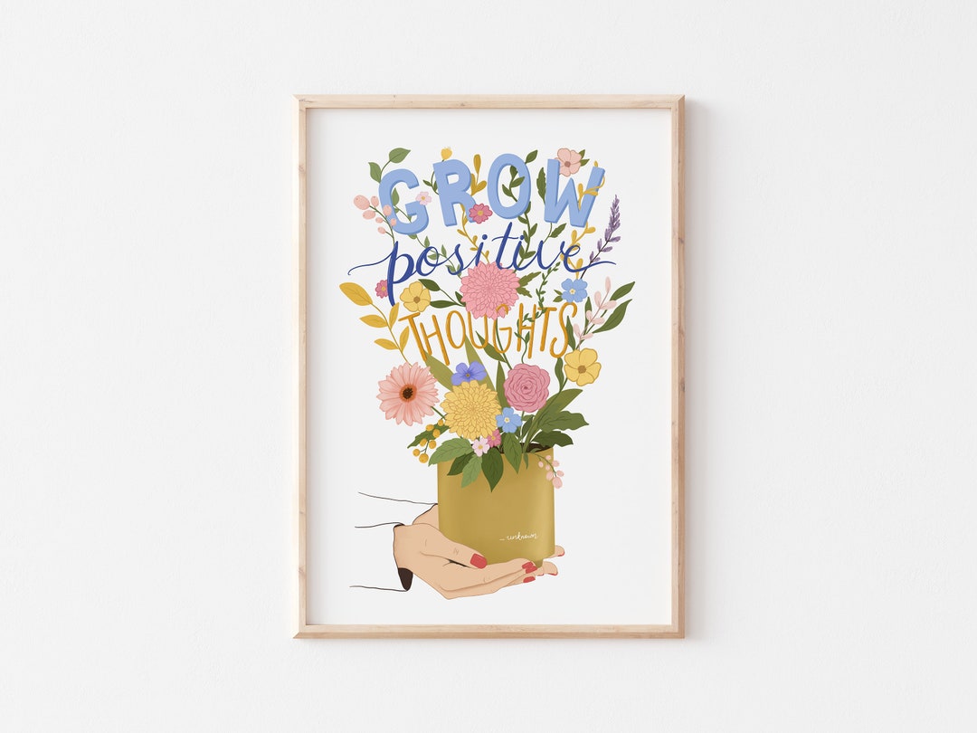 Grow Positive Thoughts Floral Art Printable – Inspirational Wall Art ...
