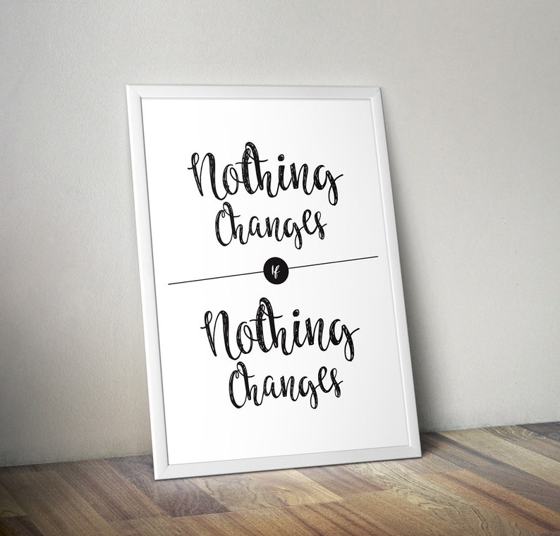 Printable Wall Art Printable Art Nothing Changes If Nothing - Etsy