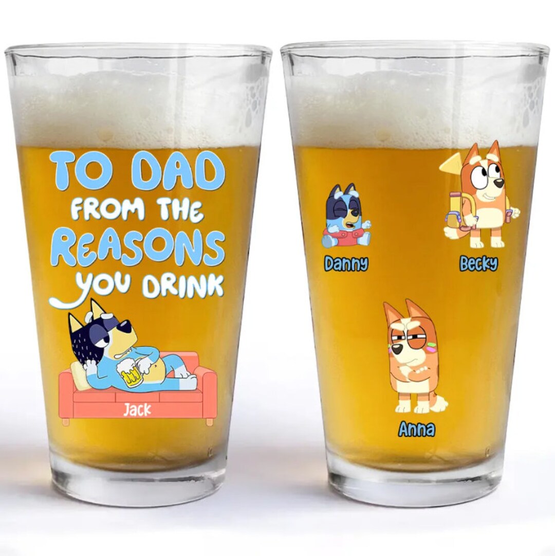 Bluey to Dad From the Reasons You Drink Pint Glass,father's Day Gift ...