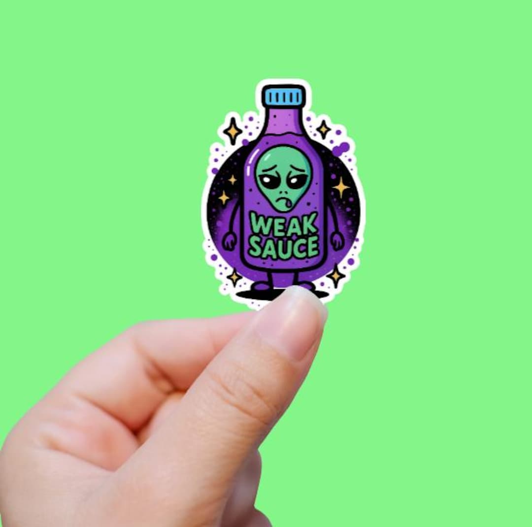 WEAK SAUCE Alien Sticker – Funny Cosmic Cartoon Vinyl Decal for Laptops ...