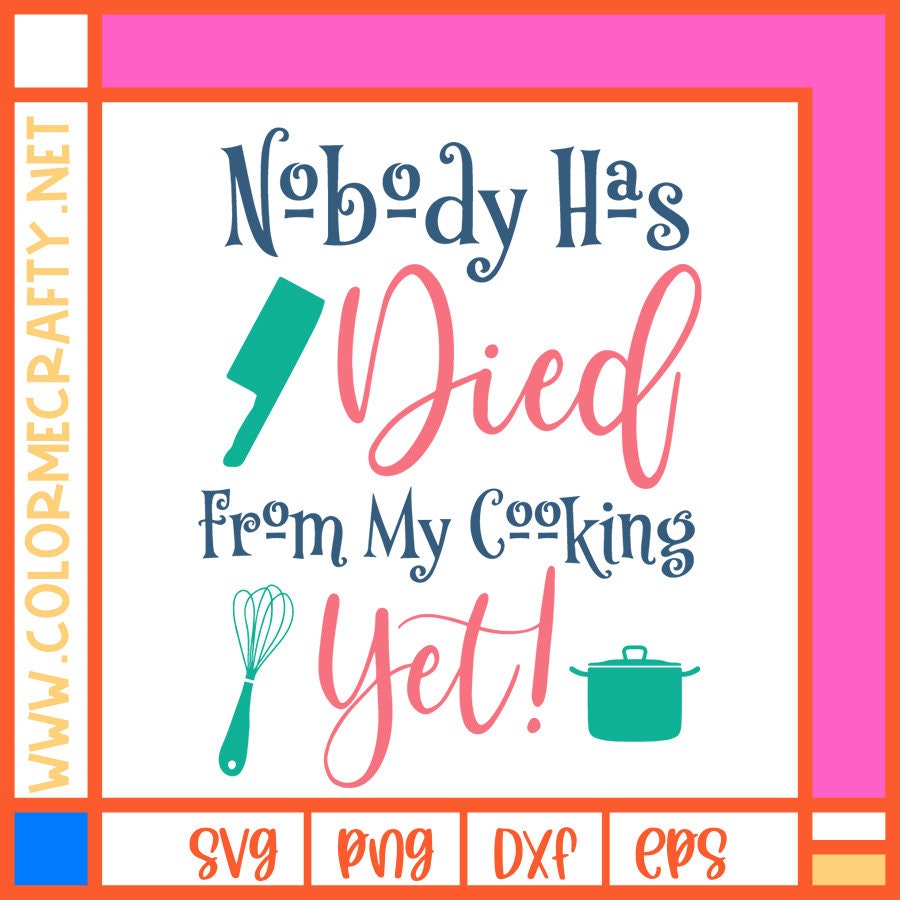 Nobody Has Died From My Cooking yet SVG - Etsy