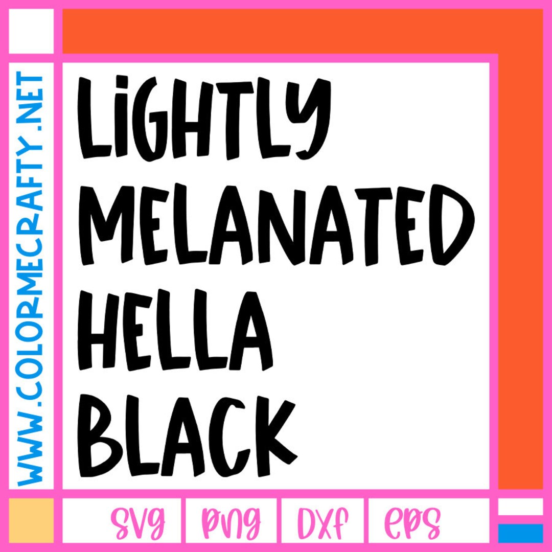 Lightly Melanated Hella Black SVG - Etsy
