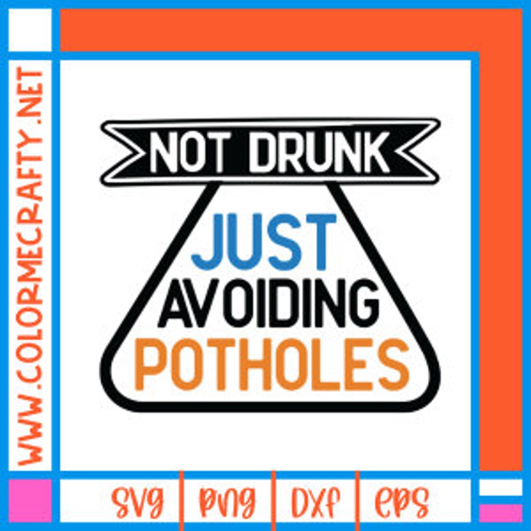 Not Drunk Just Avoiding Potholes SVG - Etsy