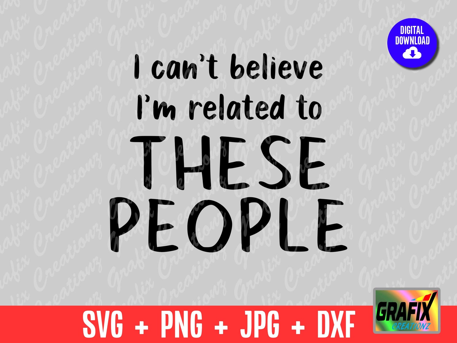 I Can't Believe I'm Related To These People svg Funny | Etsy