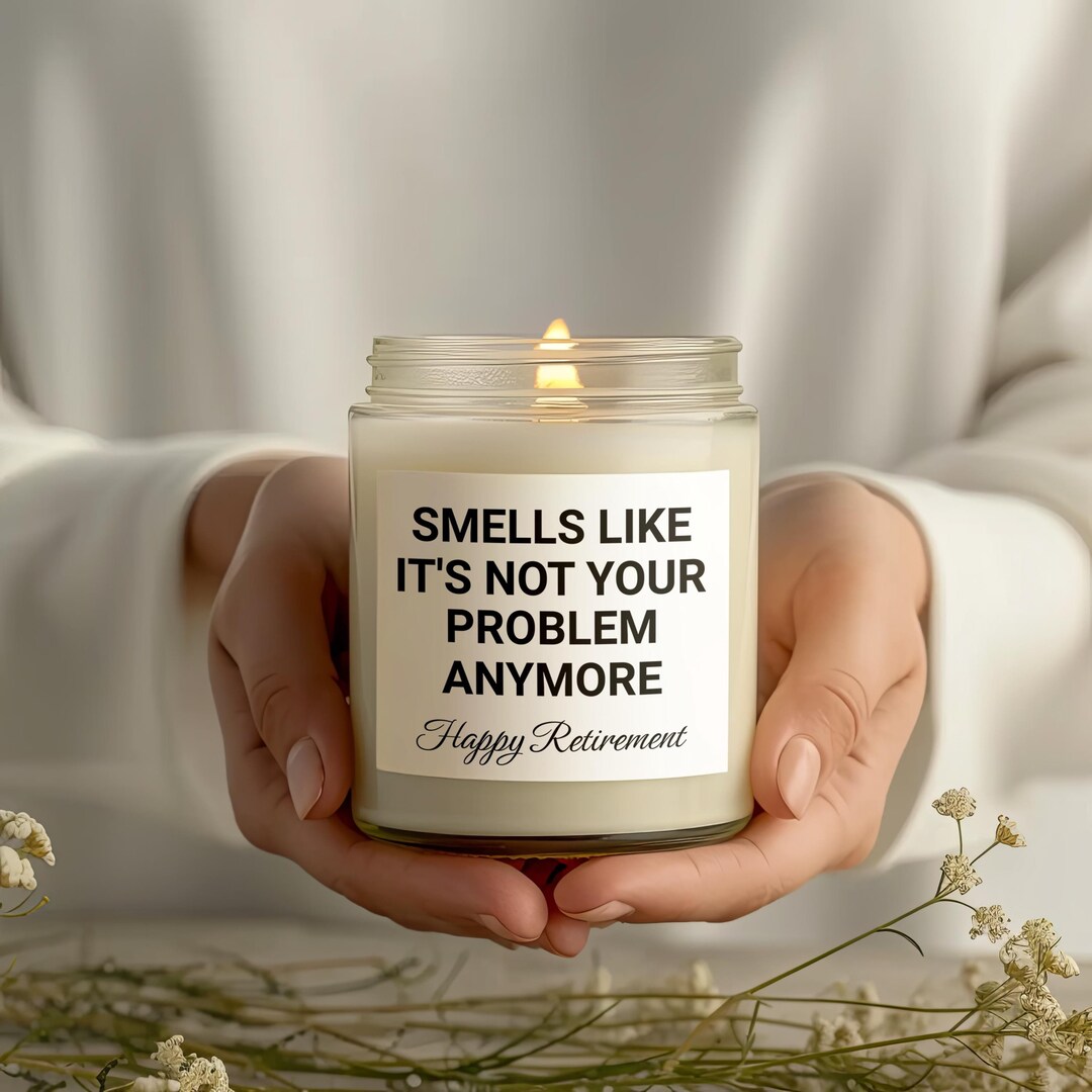 Retirement Gift, Smells Like It's Not Your Problem Anymore Funny Candle ...