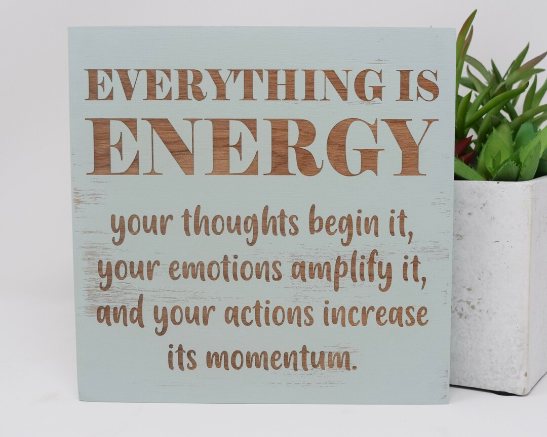 Energy is Everything, Your Thoughts Being It, Your Emotions Amplify It ...