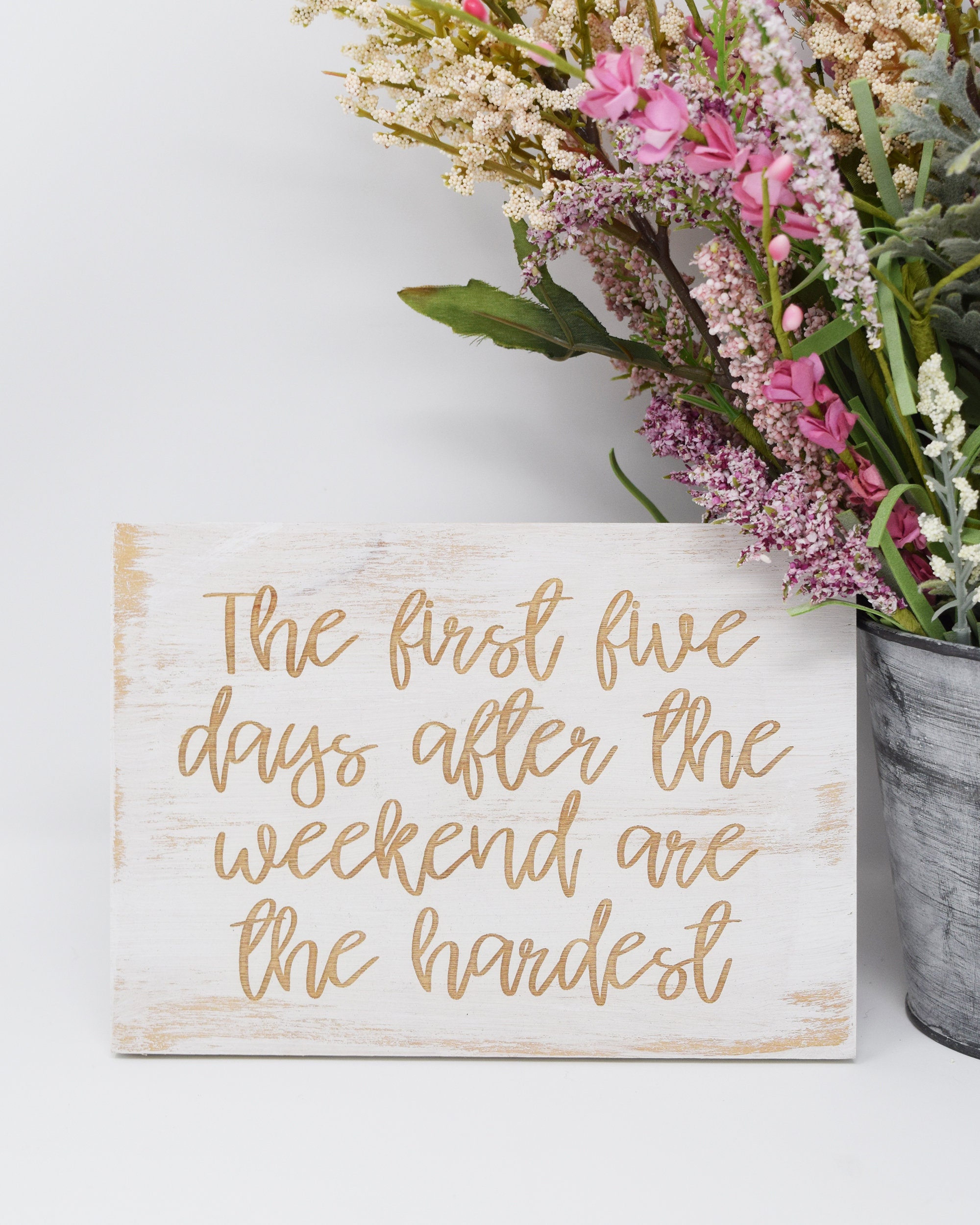 The First Five Days After the Weekend Are the Hardest 5x7, 8x12, 10x15 ...