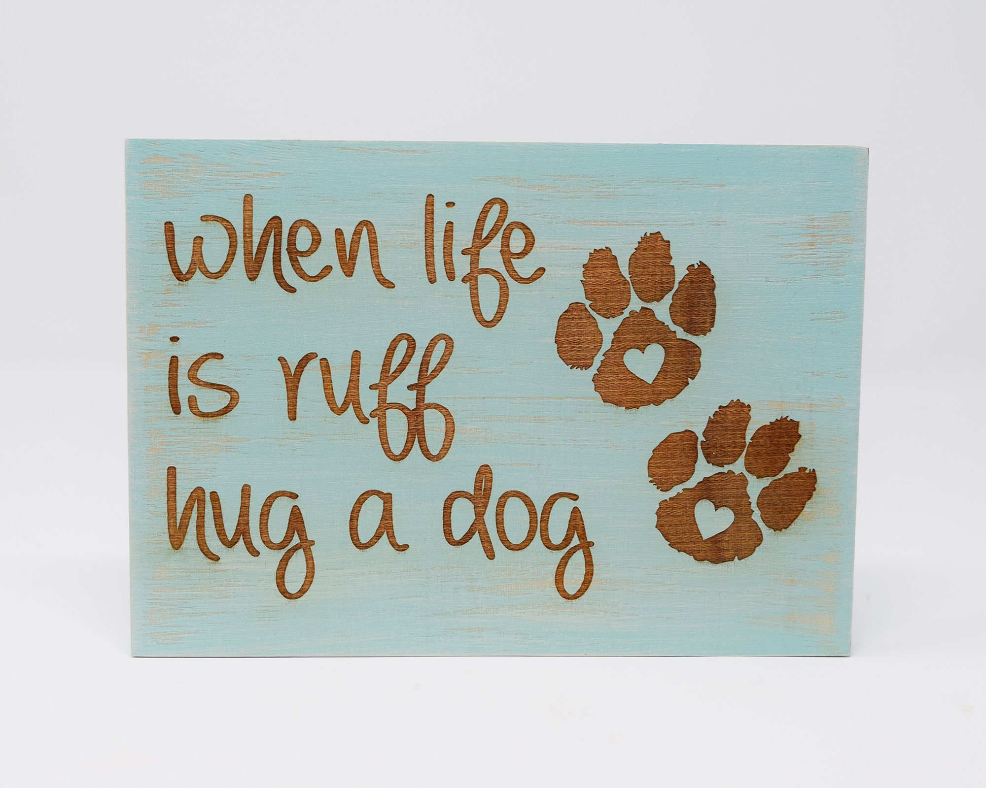 When Life is Ruff Hug a Dog 5x7 8x12 10x15 15x22 20x30 - Etsy