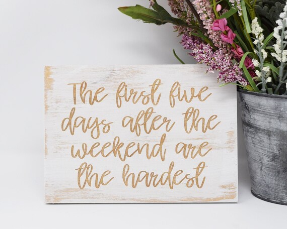 The first five days after the weekend are the hardest 5x7 | Etsy