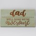 Dad Well Done We're Awesome 5x10, 8x15, 10x20, 15x28, 18x35 Engraved ...