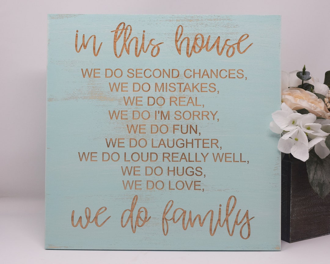 In This House We Do Second Chances, We Do Mistakes, We Do Real, We Do ...