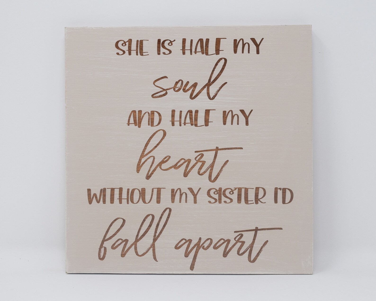 She is Half My Soul and Half My Heart, Without My Sister I'd Fall Apart ...