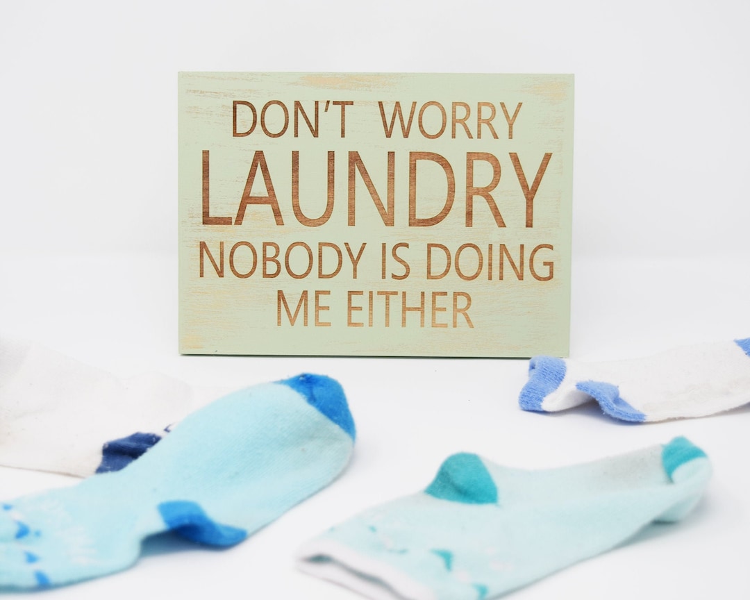Don't Worry Laundry Nobody is Doing Me Either 5x7, 8x12, 10x15, 15x22 ...