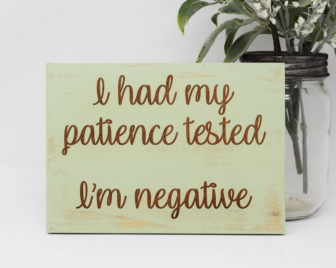 I Had My Patience Tested, I'm Negative 5x7, 8x12, 10x15, 15x22, 20x30 ...