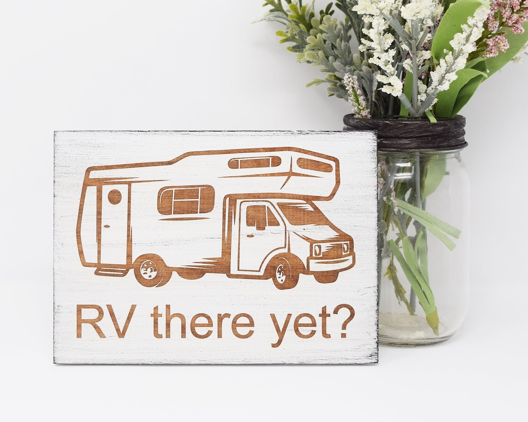 RV There Yet? 5x7, 8x12, 10x15, 15x22, 20x30, 24x36 Engraved Wood Sign ...
