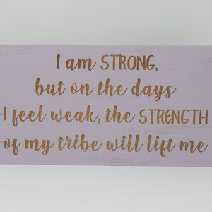 I Am Strong, but on the Days I Feel Weak, the Strength of My Tribe Will ...