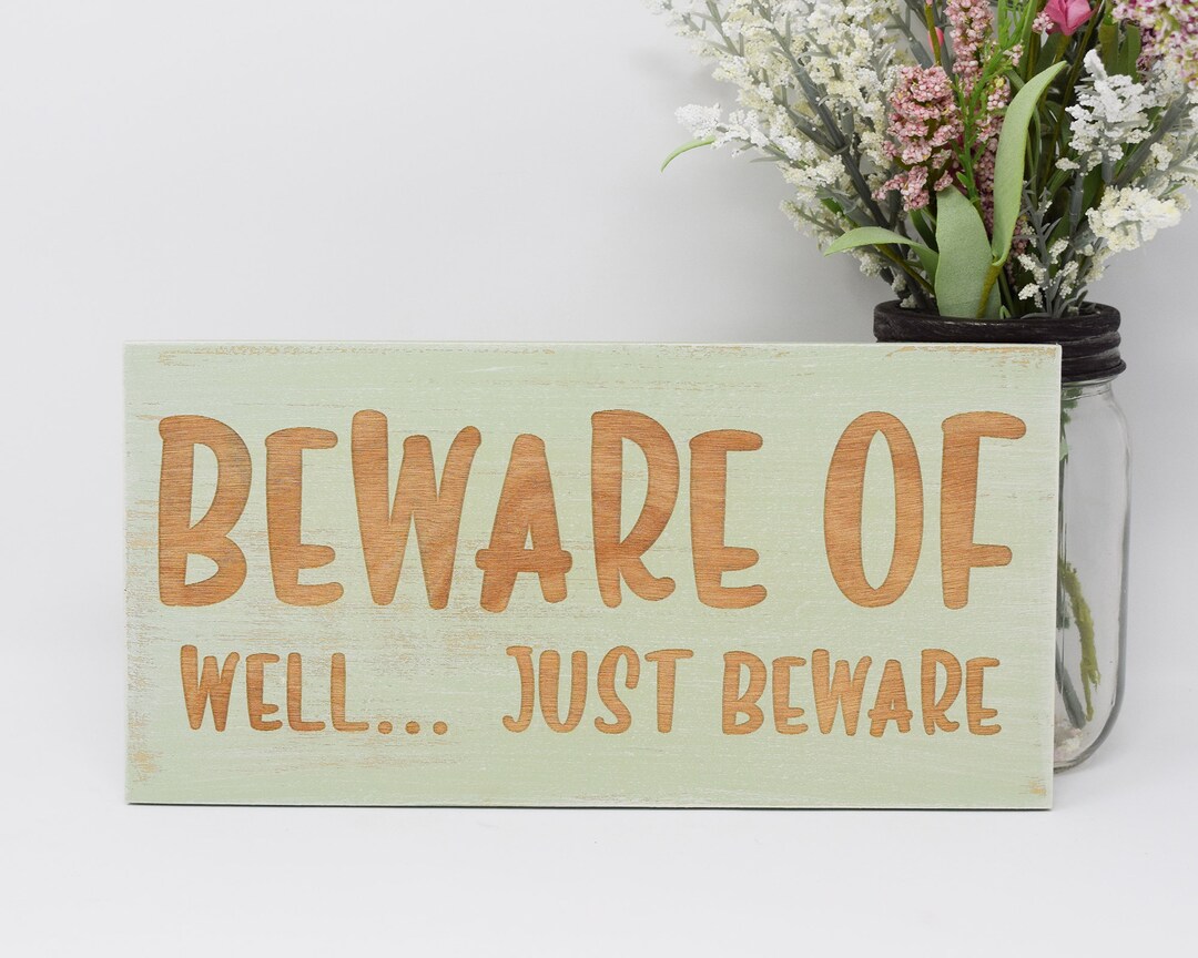Beware of Well... Just Beware 5x10, 8x15, 10x20, 15x28, 18x35 Engraved ...