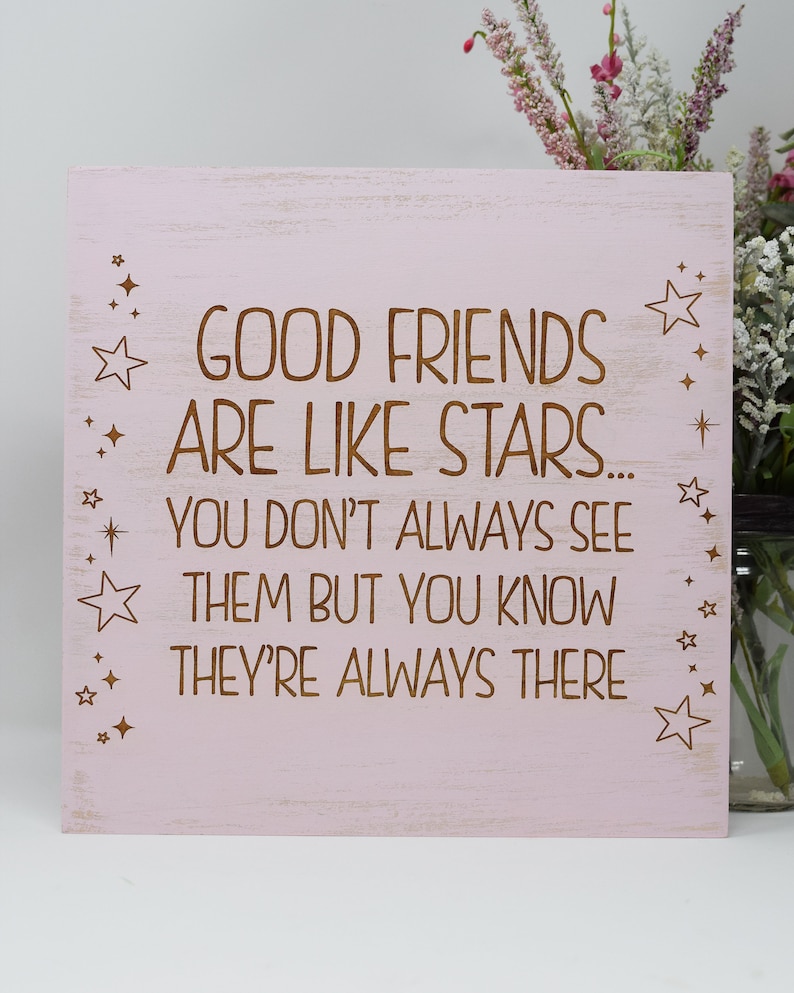 Good Friends Are Like Stars... You Don't Always See Them but You Know ...