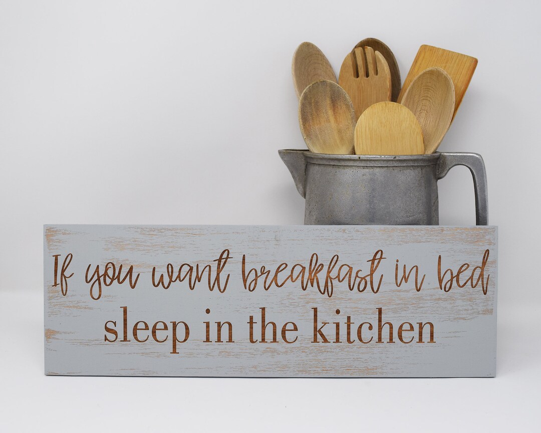 If You Want Breakfast in Bed, Sleep in the Kitchen 5x15, 7x21, 10x30 ...