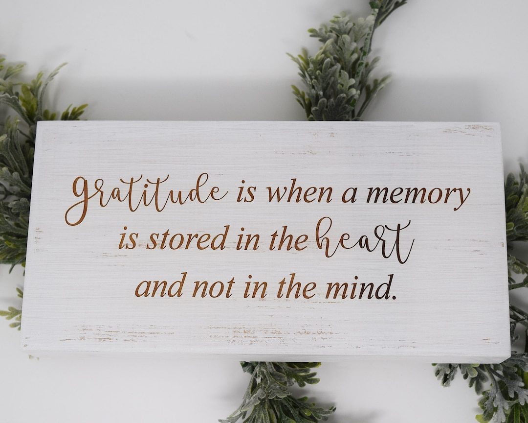 Gratitude is When a Memory is Stored in the Heart and Not in the Mind ...