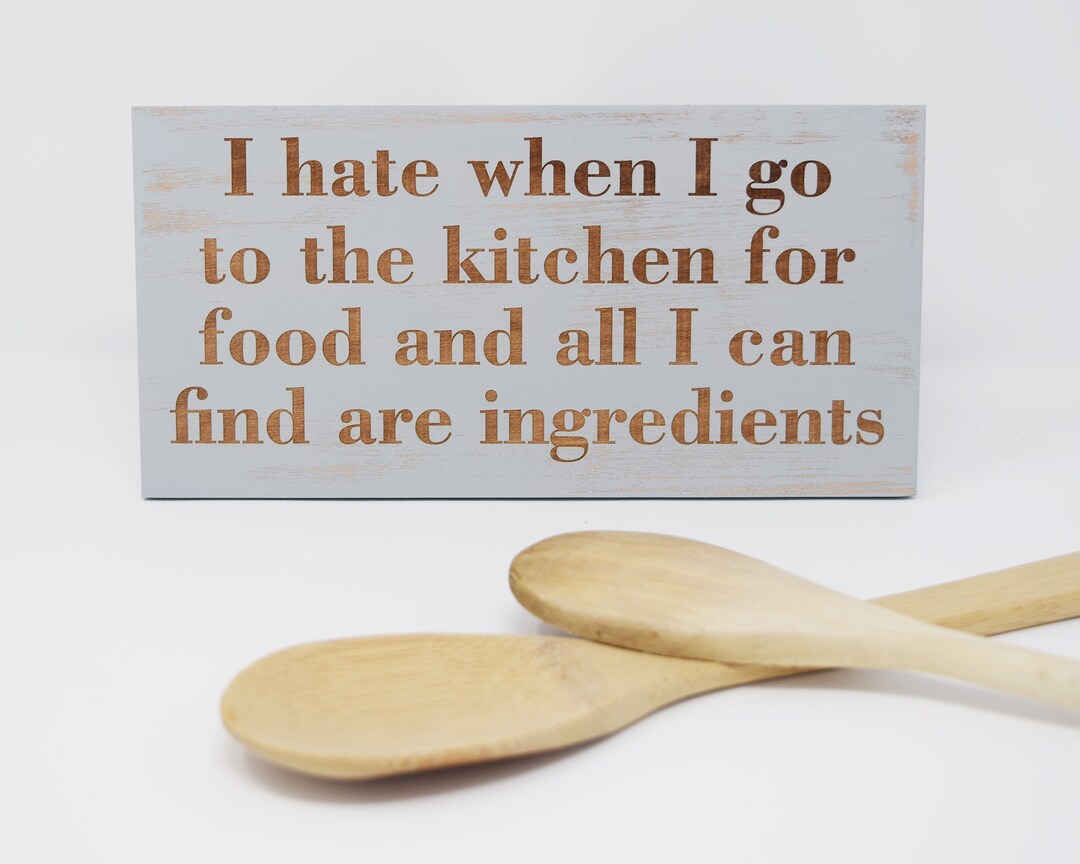 I Hate When I Go to the Kitchen for Food and All I Can Find Are ...