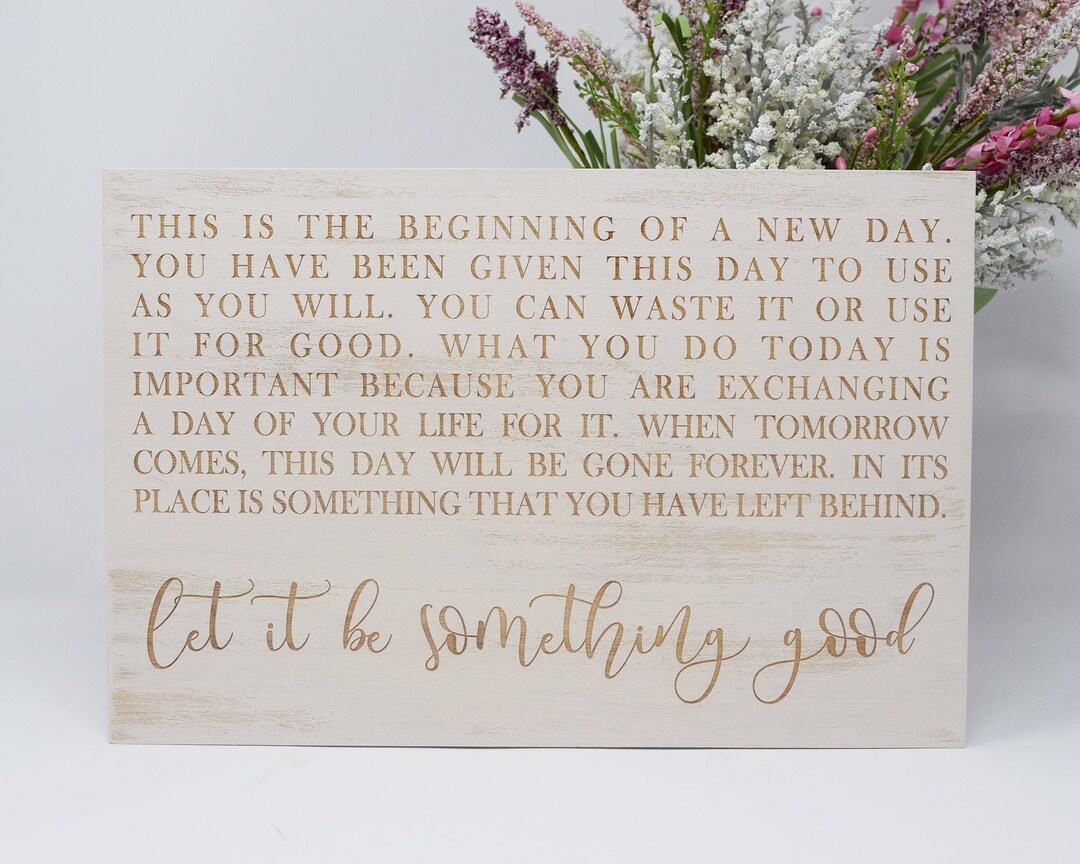 This is the Beginning of a New Day.... Let It Be Something Good 8x12 ...