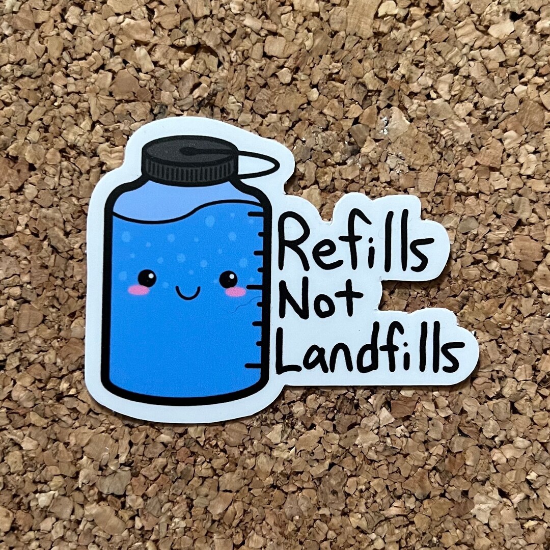 Refills Not Landfills Water Bottle Sticker - Cute Eco Friendly Drink ...