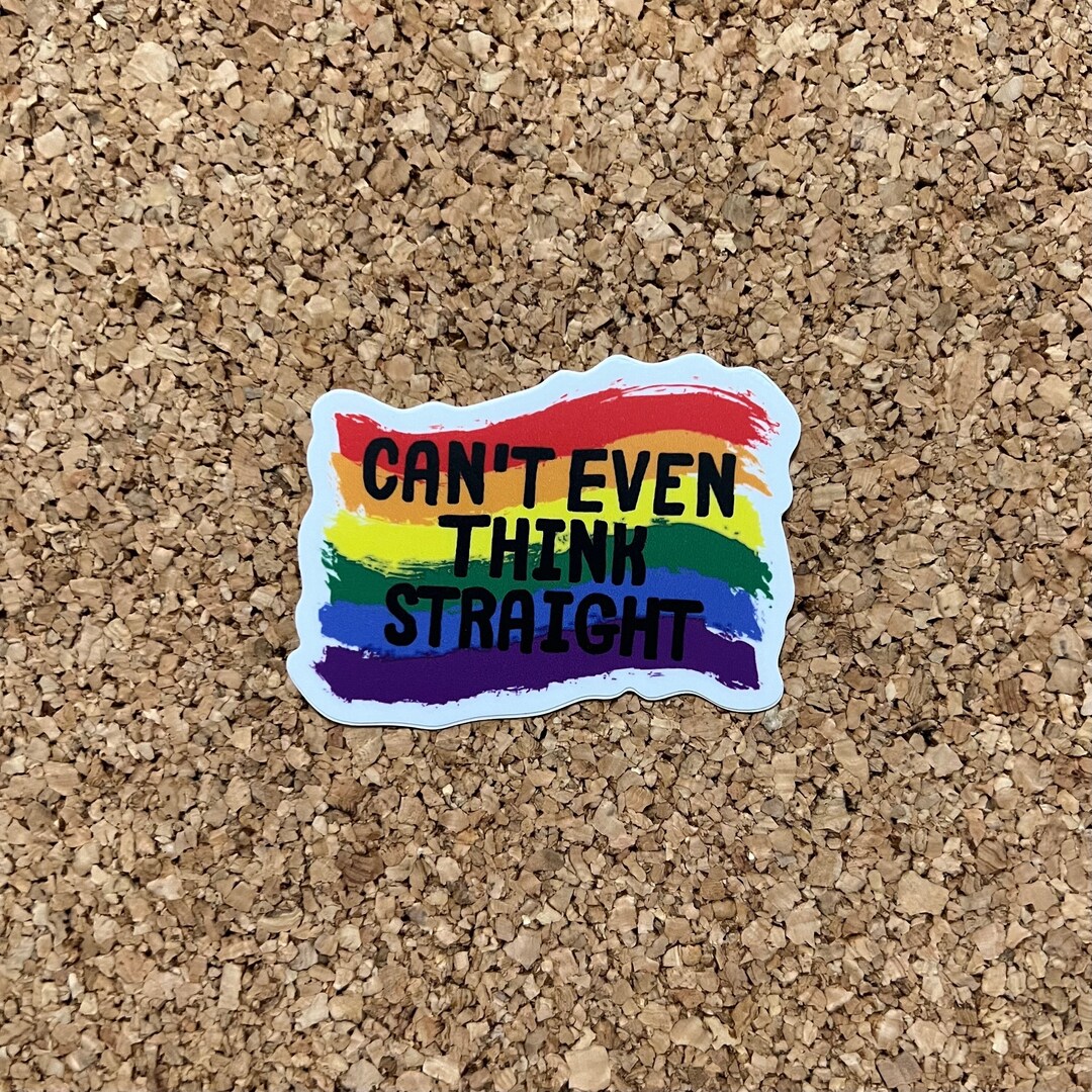 Cant Even Think Straight Sticker LGBTQIA Gay Pride Sticker - Etsy