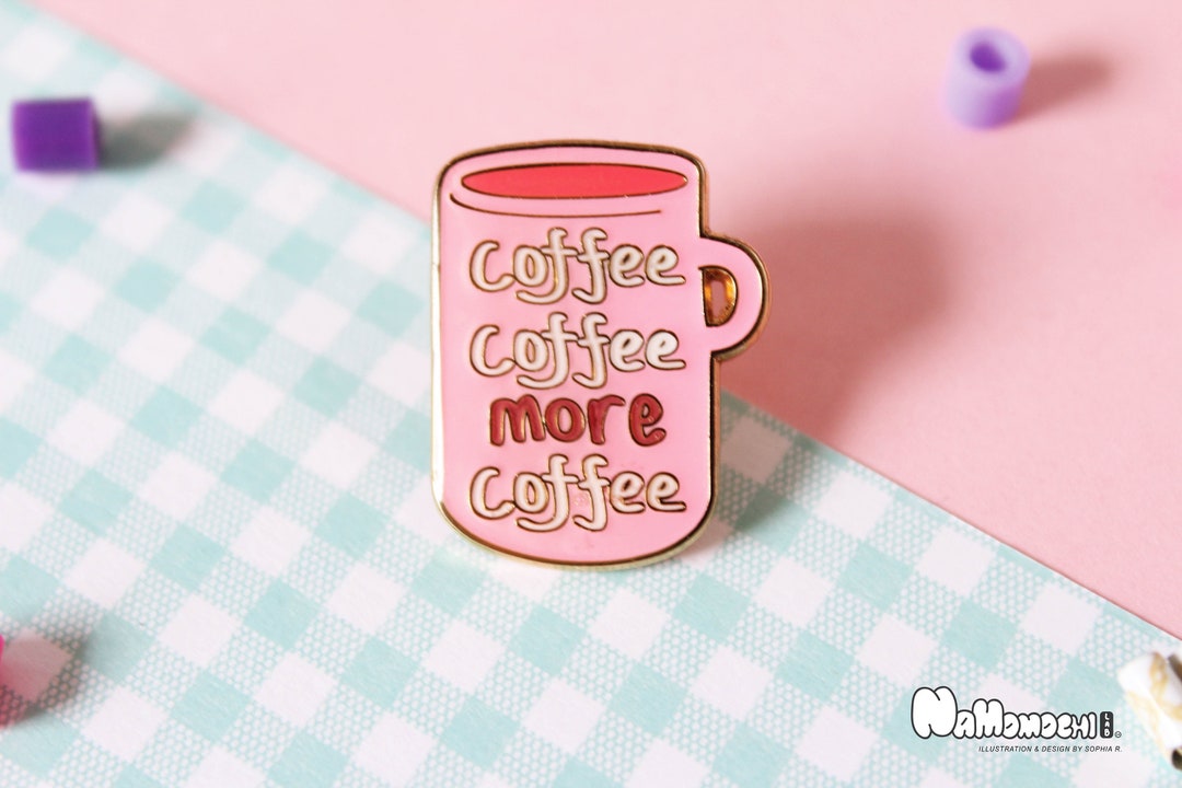 Coffee Coffee More Coffee Enamel Pin | Enamel, Pin, Cute, Coffee, Cup ...
