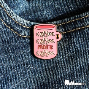 Coffee Coffee More Coffee Enamel Pin | Enamel, Pin, Cute, Coffee, Cup ...