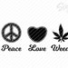Peace Love Weed With Cannabis Leaves Svg and Png File Weed Peace Svg ...