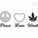 Peace Love Weed With Cannabis Leaves Svg and Png File Weed Peace Svg ...