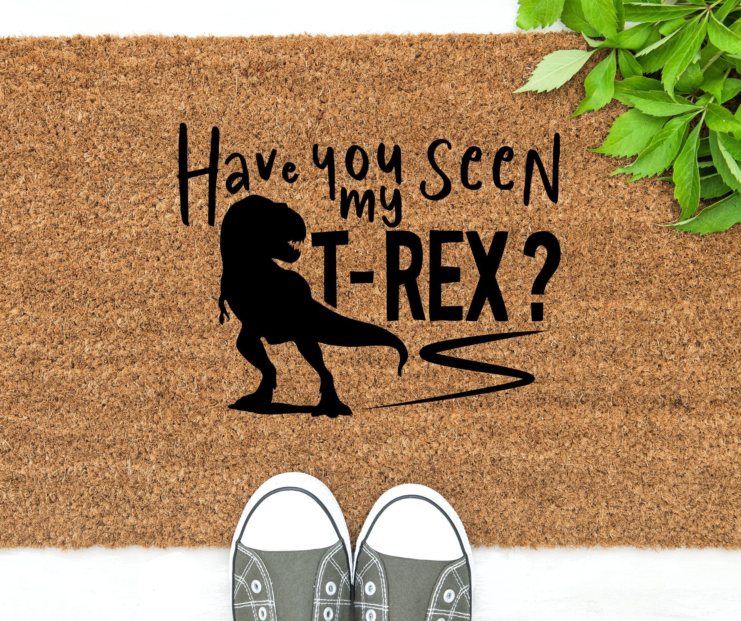 Have You Seen My T-rex Doormat Dinosaur Doormat Dinosaur - Etsy