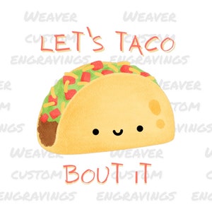 Let's Taco Bout It SVG PNG PDF, Funny Cute Taco Humor Design, Fiesta ...