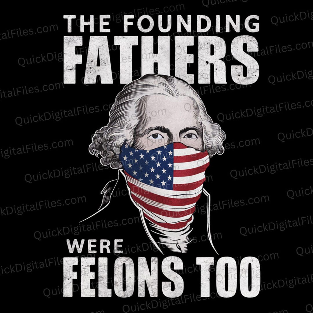 The Founding Fathers Were Felons Too | George Washington Mask Political ...
