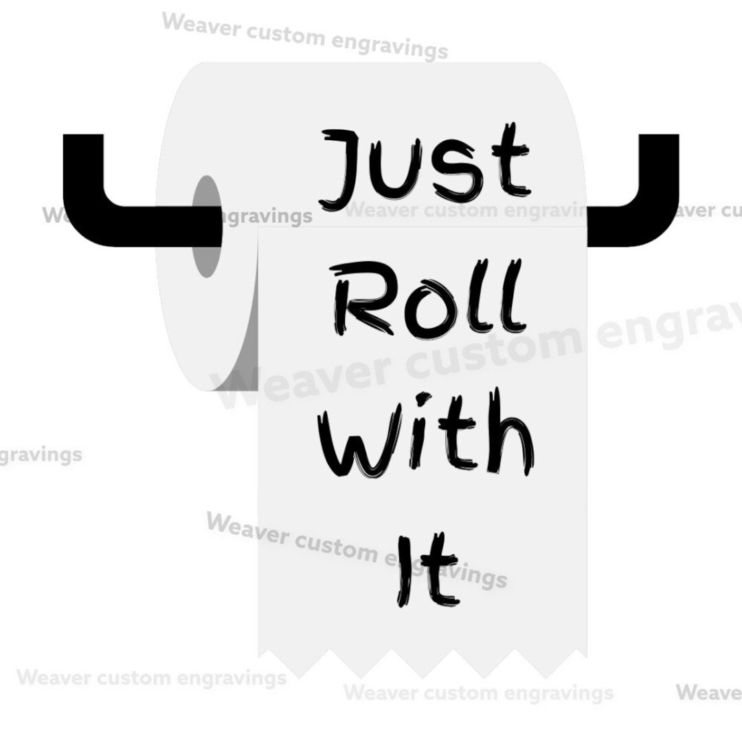 Funny Toilet Paper Roll SVG PNG PDF, Just Roll With It, Bathroom Svg ...