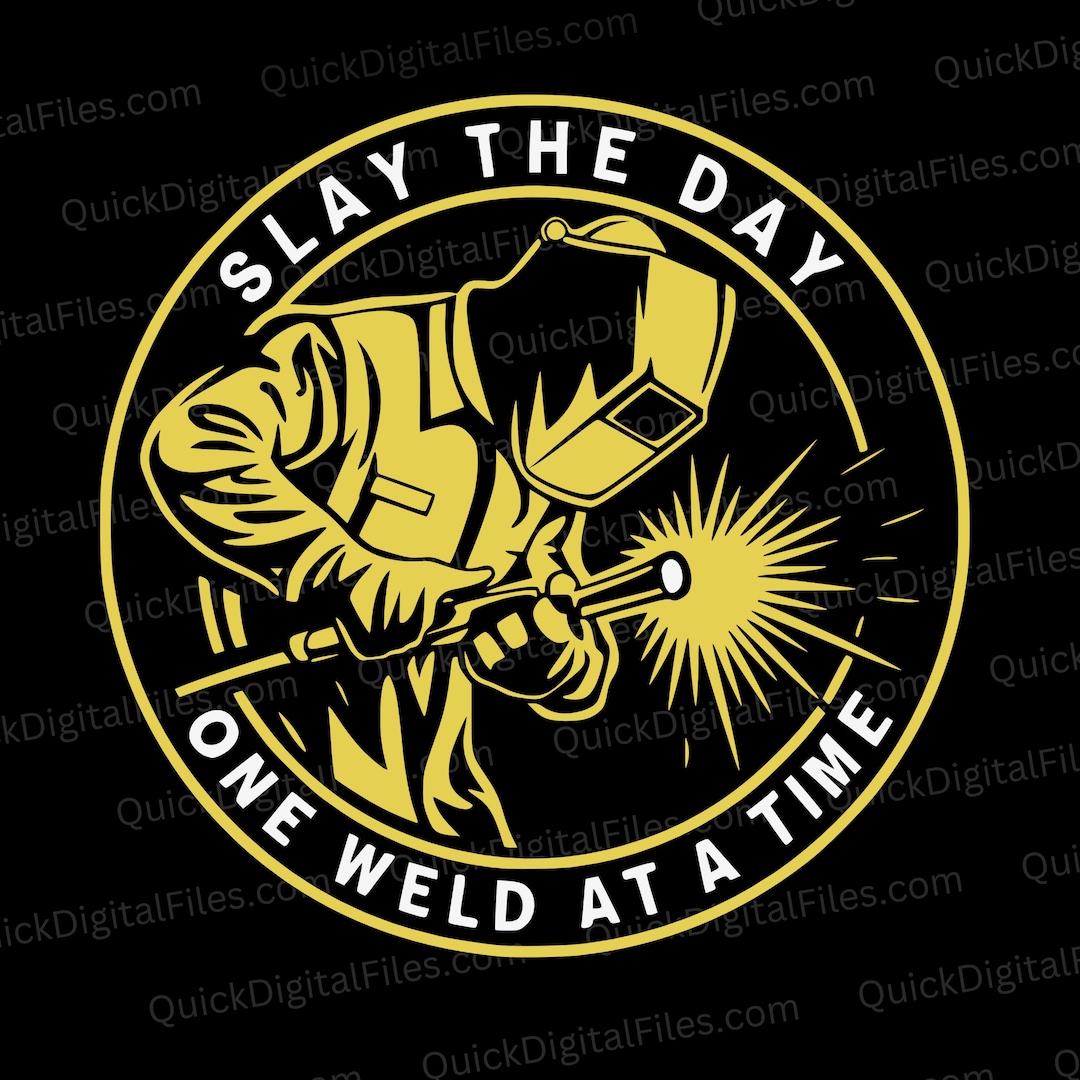 Slay the Day, One Weld at A Time - Svg/png/jpeg/pdf - Welder Emblem ...