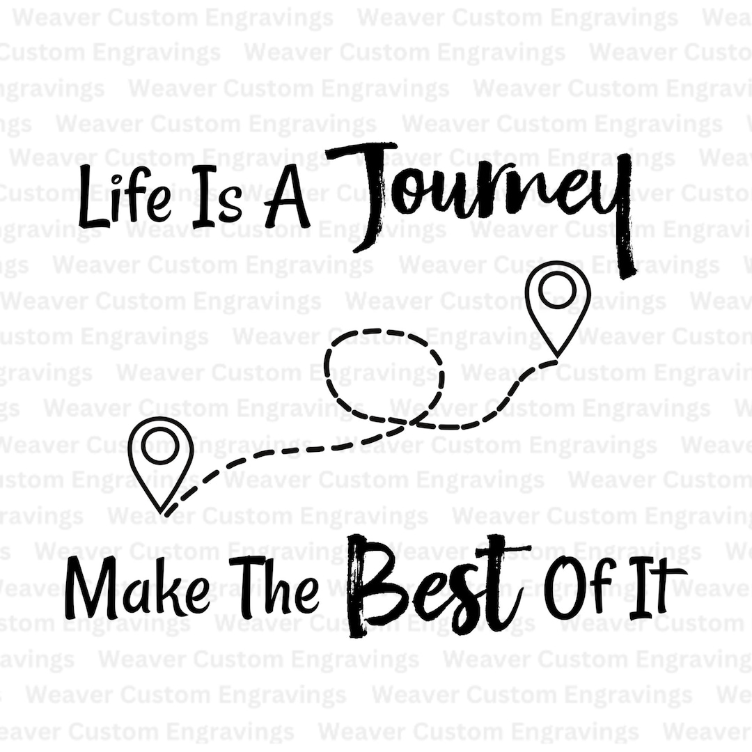 Life is A Journey Make the Best of It SVG PNG PDF, Clipart Silhouette ...