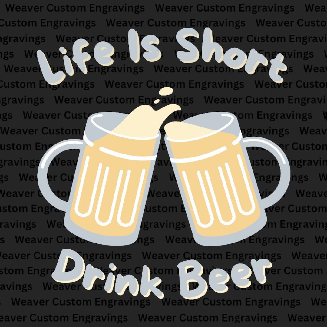 Life is Short, Drink Beer SVG PNG PDF Graphic: Cheers to Living Fully ...
