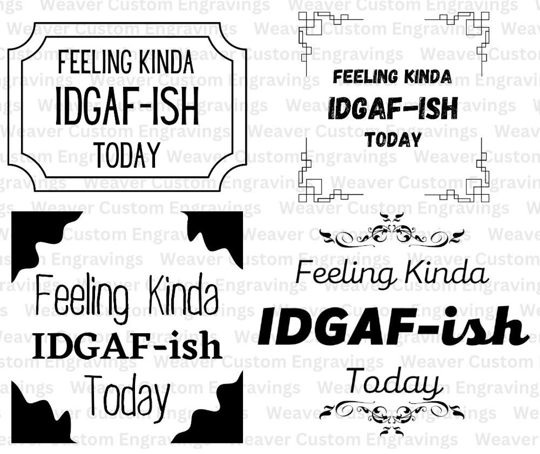 Feeling Idgaf-ish Svg Png Pdf, Feeling Kinda Idgaf-ish Today, Sarcastic ...